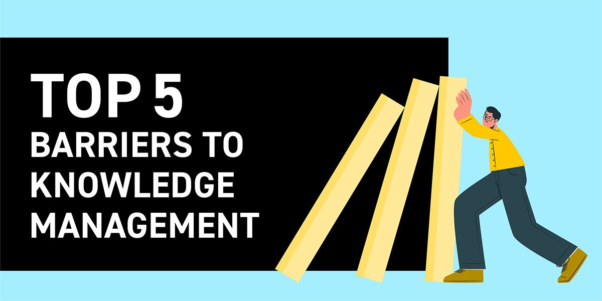 Breaking Down Barriers: The Top 5 Challenges in Knowledge Management